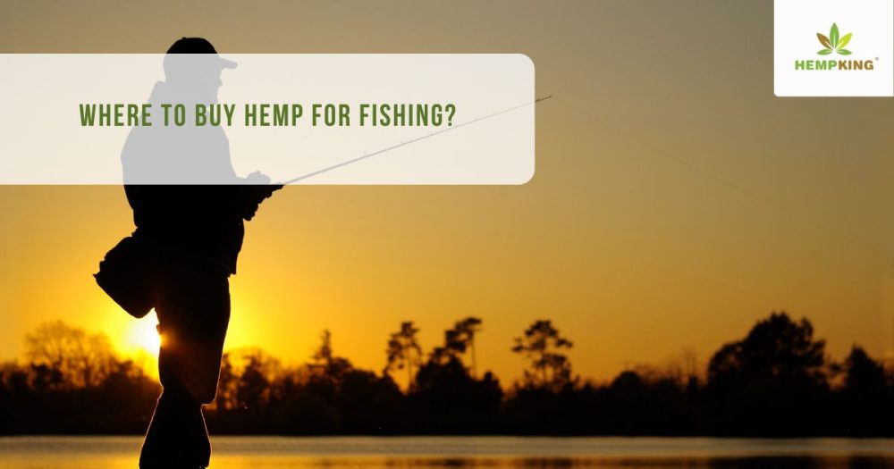Where to buy hemp for fishing? | HempKing Blog