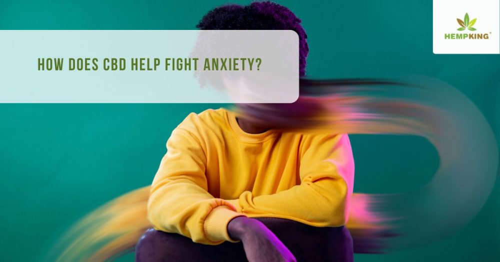 Anxiety and CBD. How CBD helps fight anxiety | HempKing Blog.