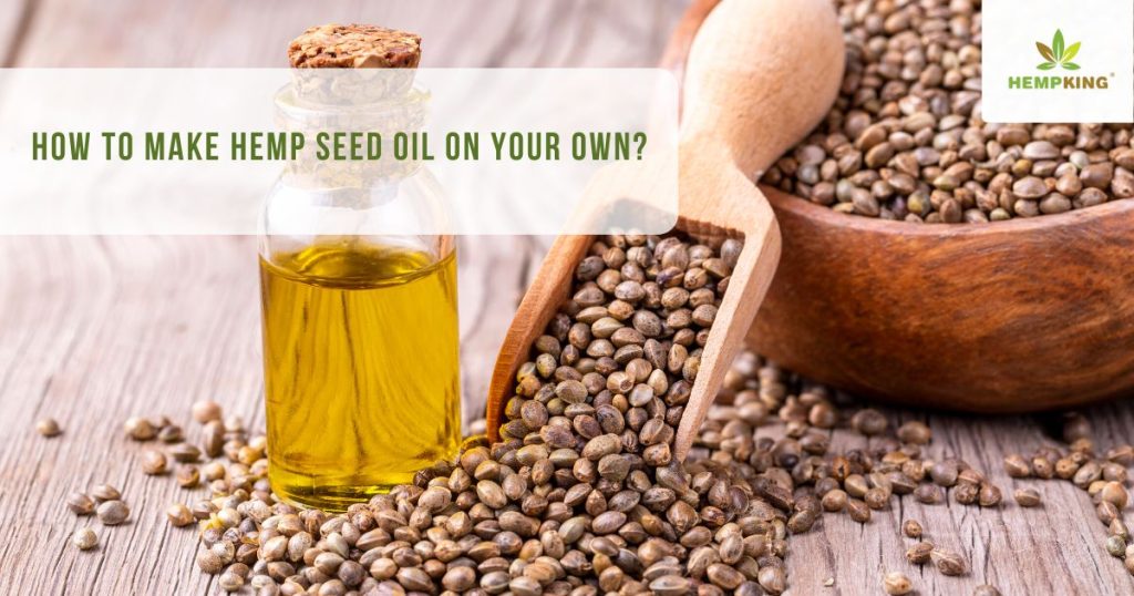 How to make hemp seed oil on your own? | HempKing Blog